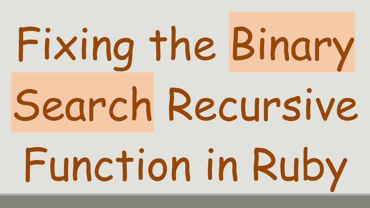 Fixing the Binary Search Recursive Function in Ruby