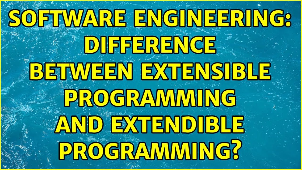 Software Engineering: Difference between extensible programming and extendible programming?