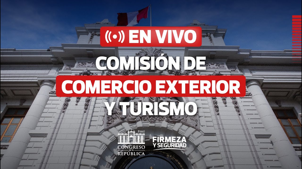 🔴 LIVE: Foreign Trade and Tourism Commission | NOVEMBER 21, 2025