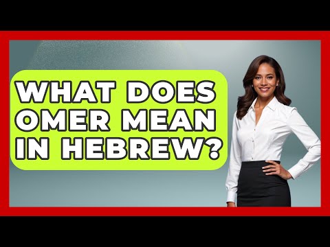What Does Omer Mean In Hebrew? - Jewish Teachings For All