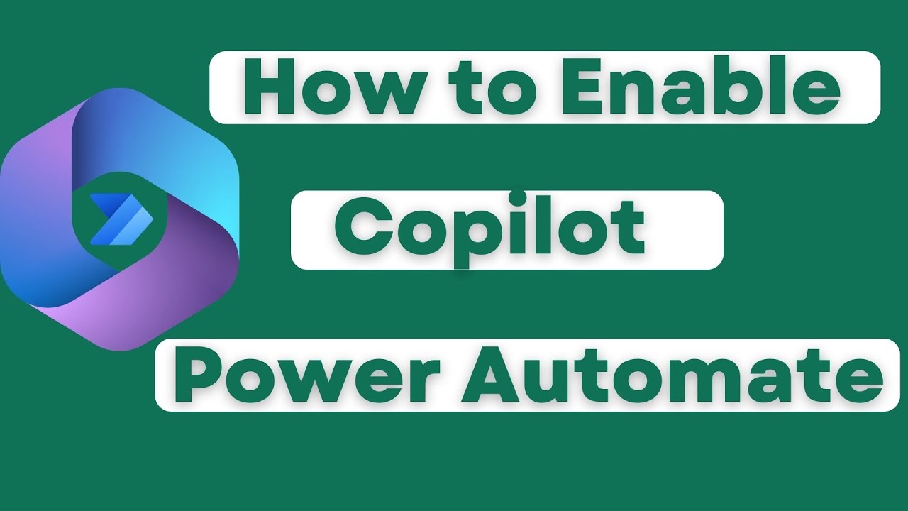 Guide to Enabling Copilot in Power Automate