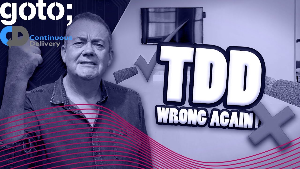 When Test Driven Development (TDD) Goes Wrong • Dave Farley • GOTO 2021
