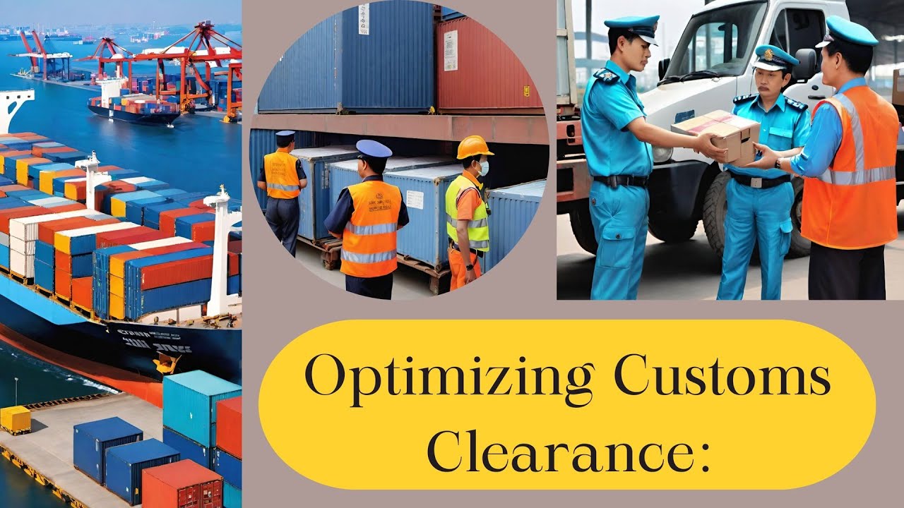 Optimizing Customs Clearance: Strategies for Enhanced Efficiency