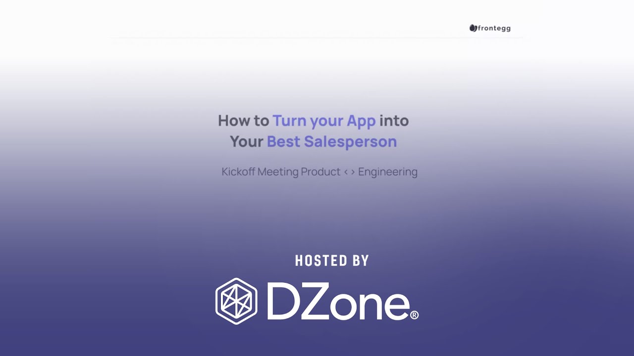 How to Make Your Product Your Best Salesperson | DZone Fireside Chat by Frontegg