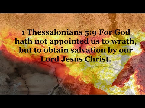God has not appointed us unto wrath.