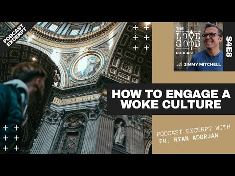 How to engage a woke culture | S4E8 podcast excerpt with Fr. Ryan Adorjan