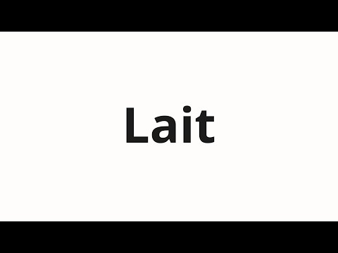 How to pronounce Lait