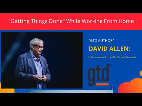 “Getting Things Done” While Working From Home – Dave Edwards Media