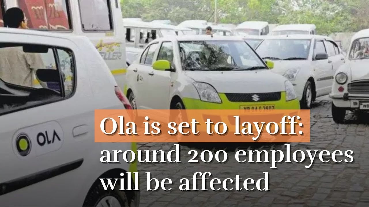 Ola is set layoff around 200 employees will be affected.
