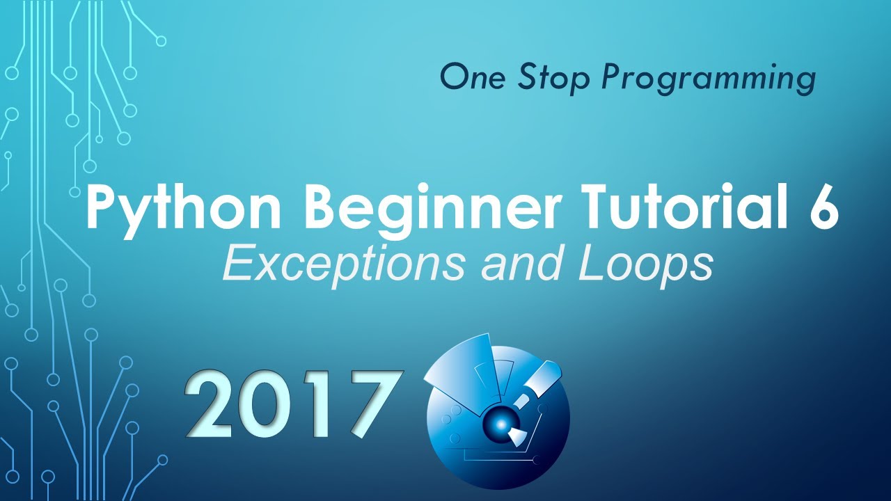 Python Beginner Tutorial 6 - Exceptions and Loops