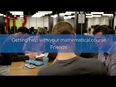 Getting help with your mathematical course: Friends