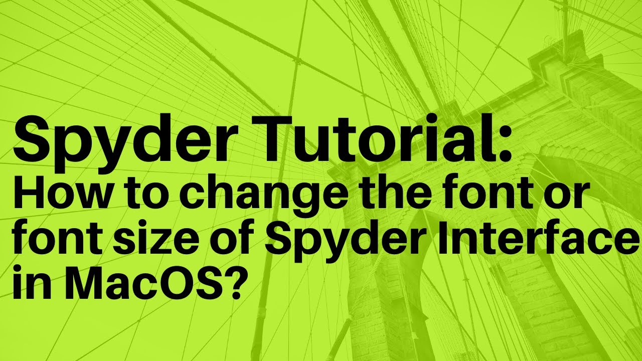 How to change the font or font size of Spyder Interface in MacOS? - Python Tutorial