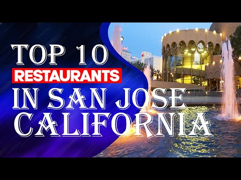 Top Ten Restaurants In San Jose , CA, 2023