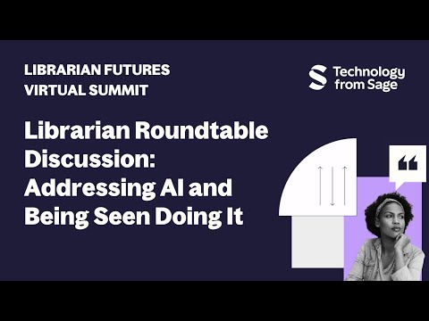 Librarian Futures Virtual Summit - Librarian Panel Discussion: Addressing AI and Being Seen Doing It