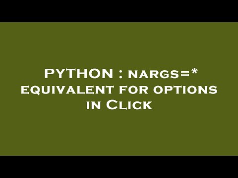 PYTHON : nargs=* equivalent for options in Click