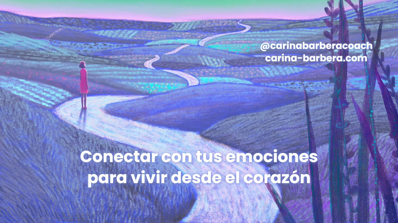 Conectar con tus emociones para vivir desde el corazón - Carina Barberá