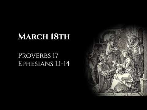 March 18th: Proverbs 17 and Ephesians 1:1-14 – Adversaria Videos and ...