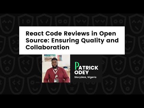 React Code Reviews in Open Source: Ensuring Quality and Collaboration – Patrick Odey