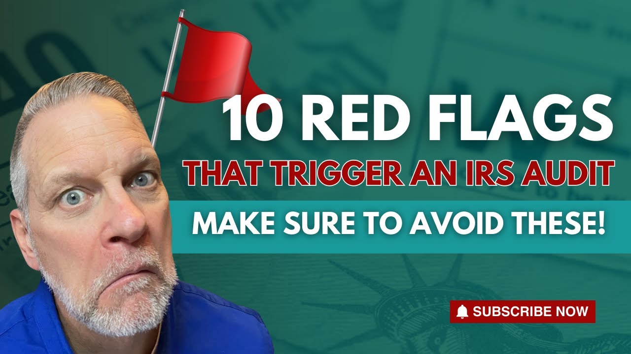 10 Red Flags That Can Trigger an IRS Audit – Avoid These!
