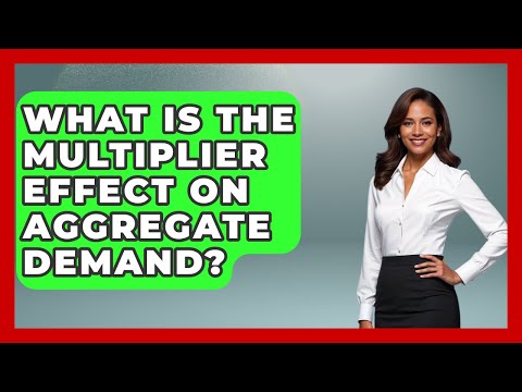 What Is The Multiplier Effect On Aggregate Demand? - Learn About Economics