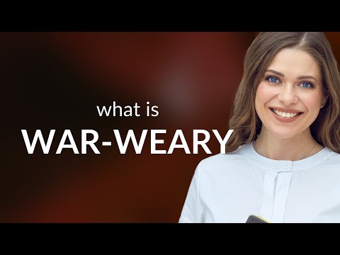 "War-Weary": Unpacking the Meaning