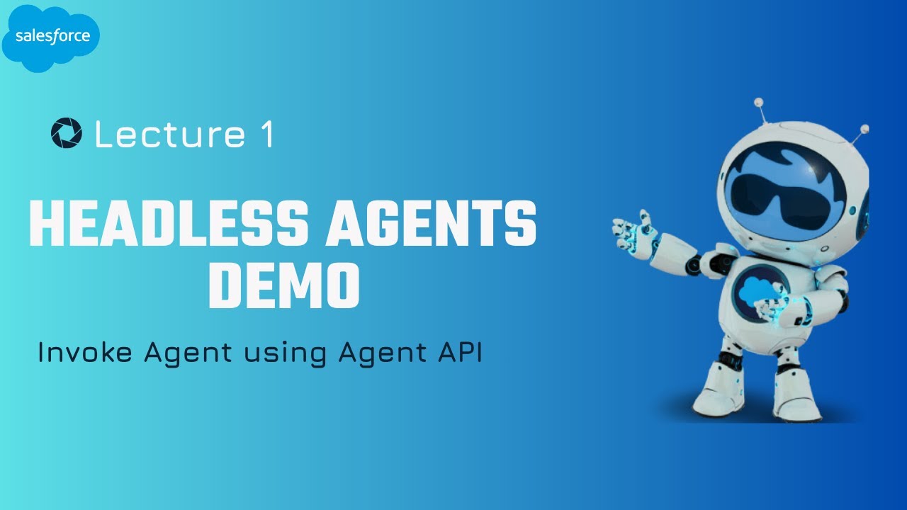Lecture 1 : Headless Agents in Salesforce Using Agent API | Agentforce | Demo