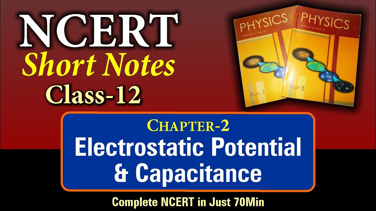 NCERT Short Notes | Class 12 Chapter 2 | Electrostatic Potential & Capacitance