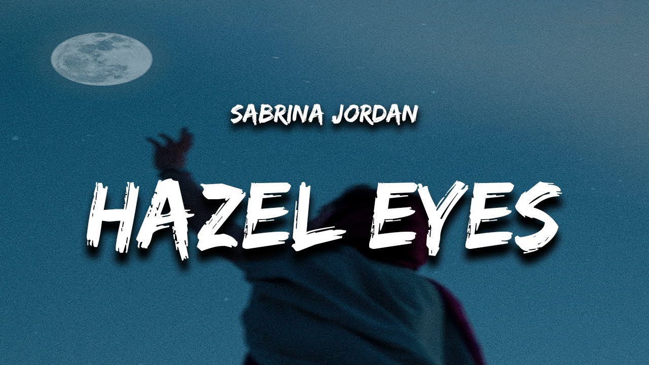 Sabrina Jordan - Hazel Eyes (Lyrics)