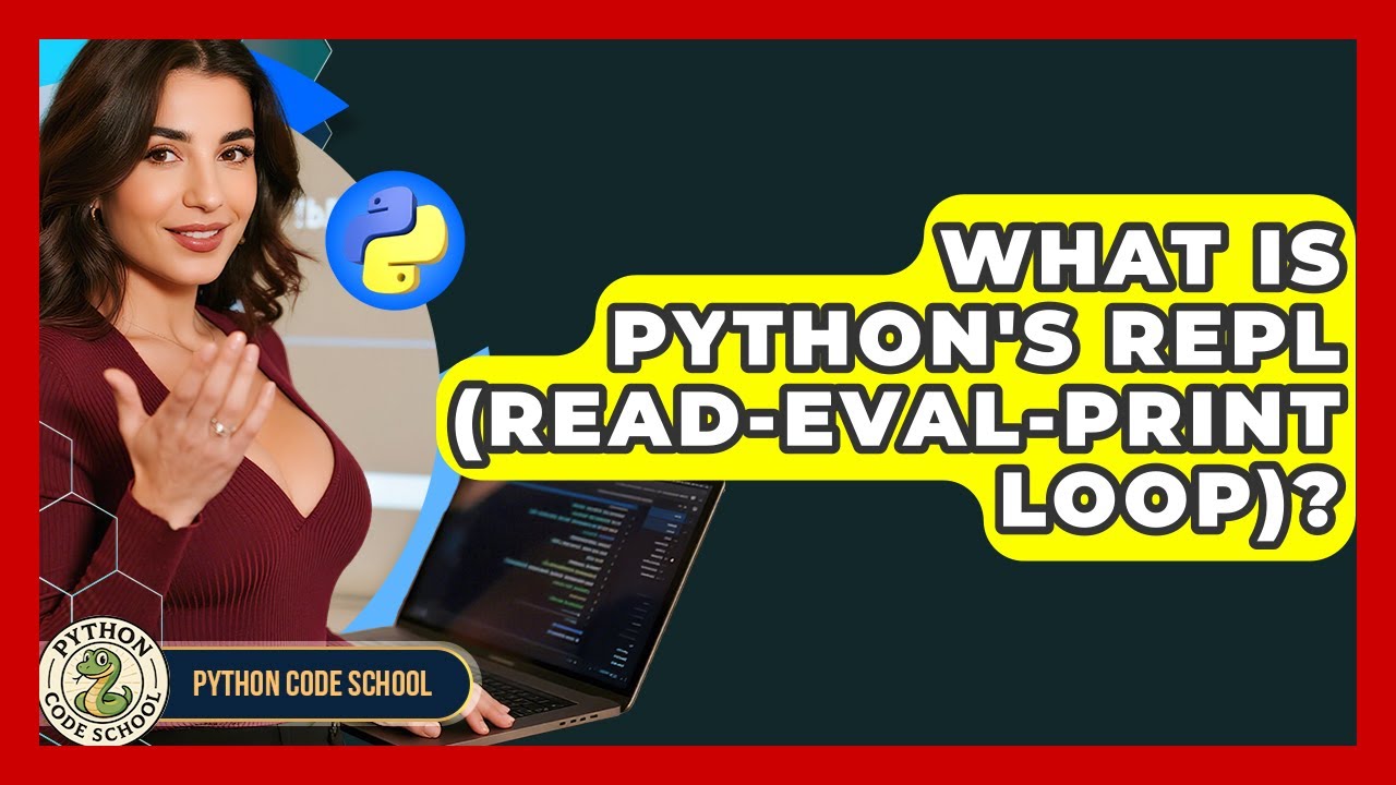 What Is Python's REPL (Read-Eval-Print Loop)? - Python Code School