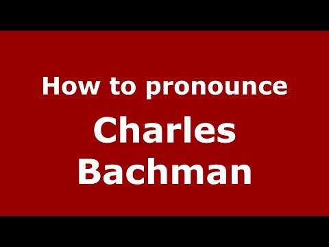 How to pronounce Charles Bachman (American English/US) - PronounceNames.com