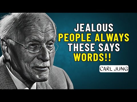 JEALOUS PEOPLE ALWAYS SAY THESE WORDS | Carl Jung