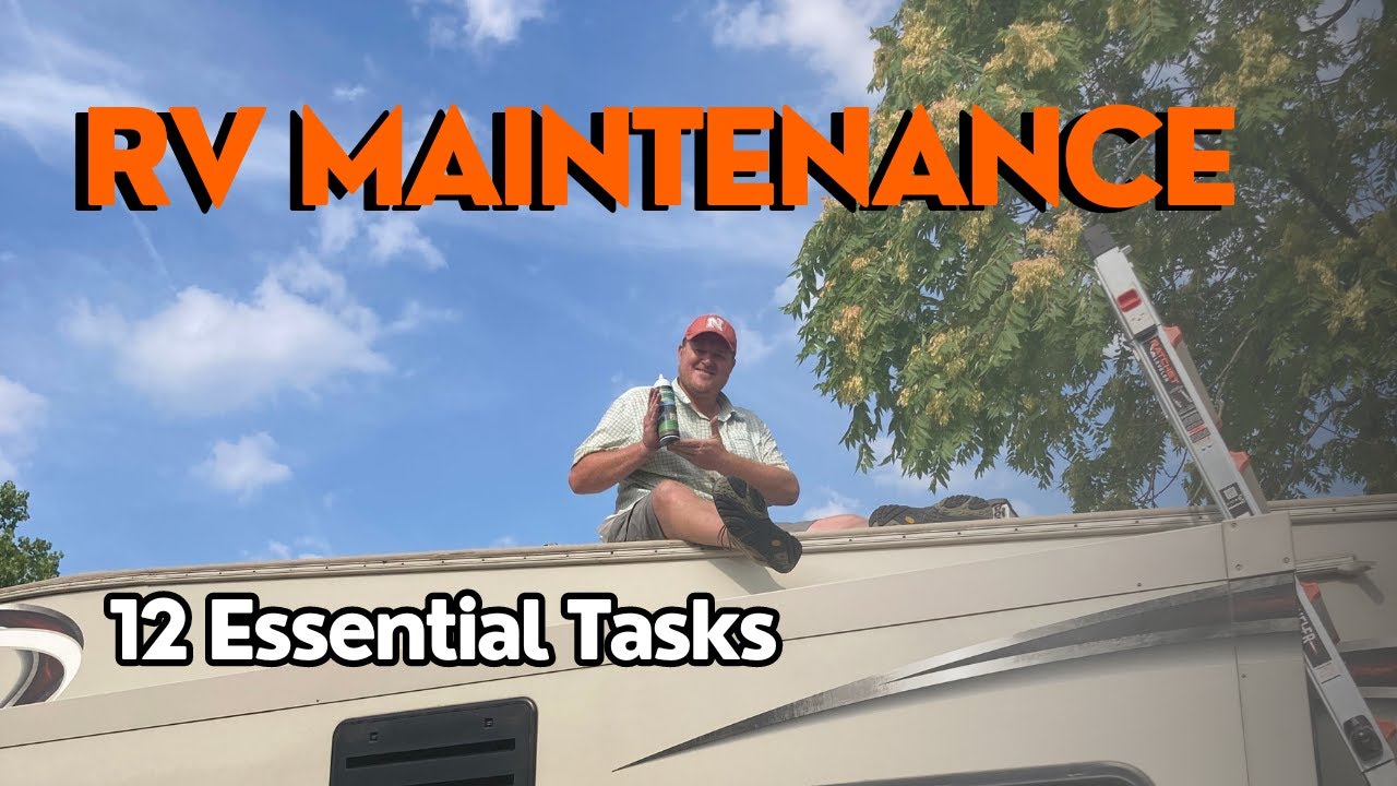 RV Maintenance for Beginners: 12 Essential Yearly RV Maintenance Tasks