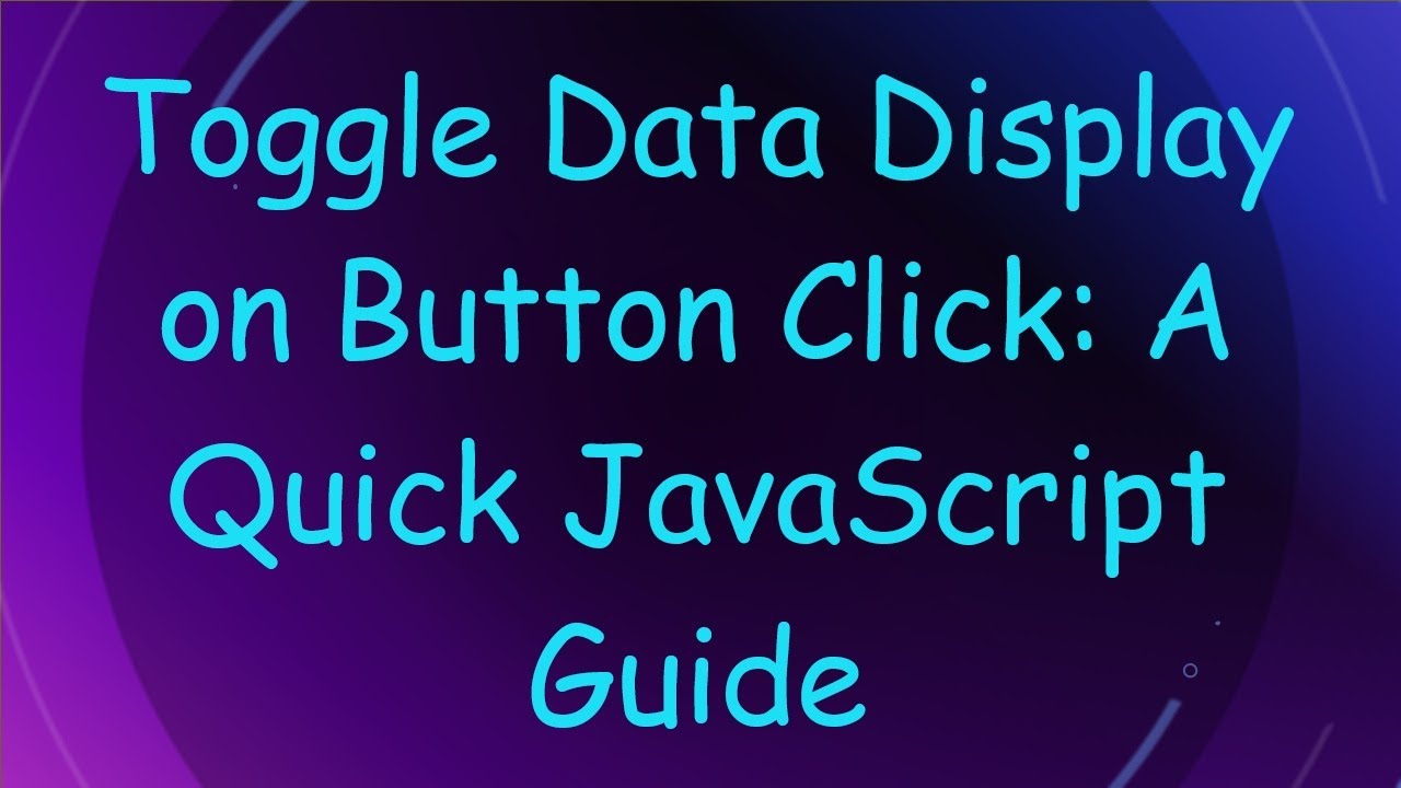 Toggle Data Display on Button Click: A Quick JavaScript Guide