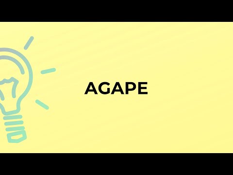 What is the meaning of the word AGAPE?