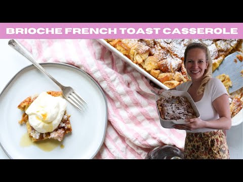 Brioche French Toast Casserole | The Best Holiday Breakfast