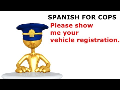 How to say "Please show me your vehicle registration" in Spanish