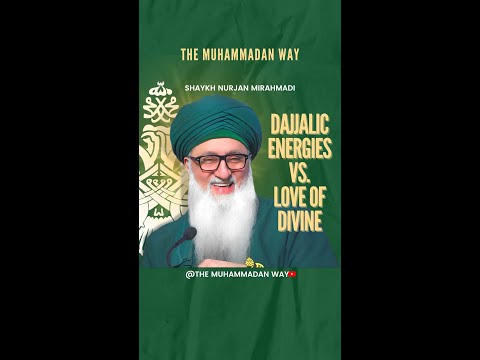 Dajjalic energies vs. love of Divine