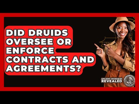 Did Druids Oversee Or Enforce Contracts And Agreements? - Ancient Wonders Revealed
