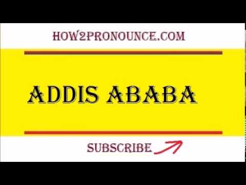How To Pronounce ADDIS ABABA