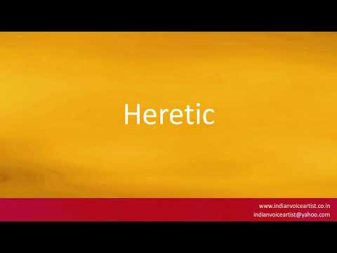 How to pronounce "Heretic".