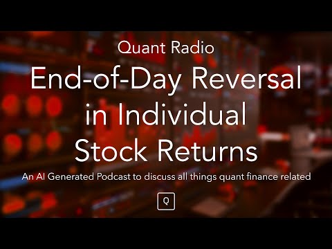 Quant Radio: End-of-Day Reversal in Individual Stock Returns