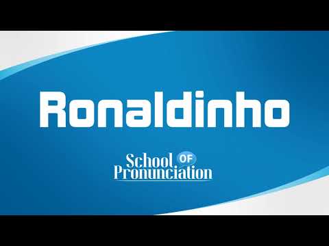Learn How To Pronounce Ronaldinho