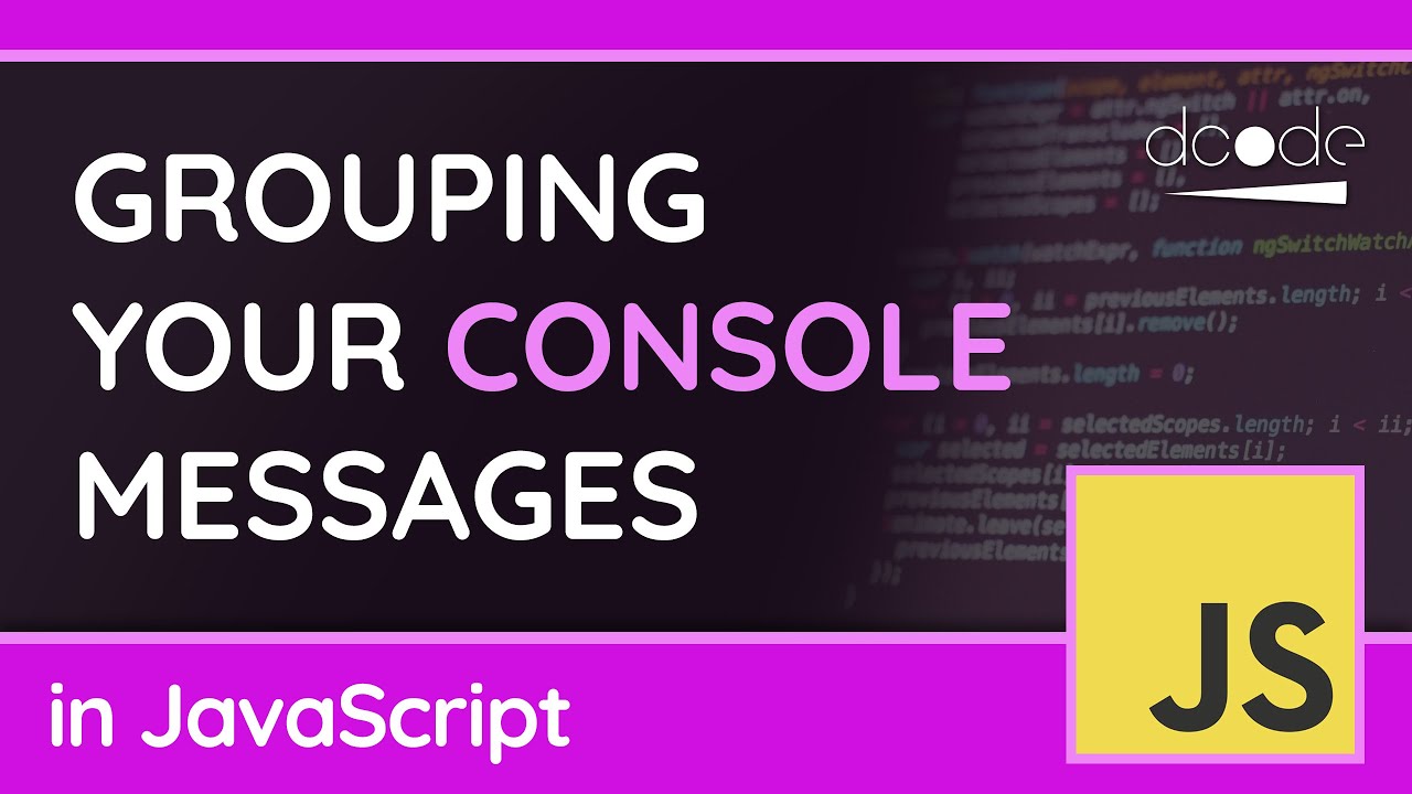 Grouping Console Messages - JavaScript Tutorial