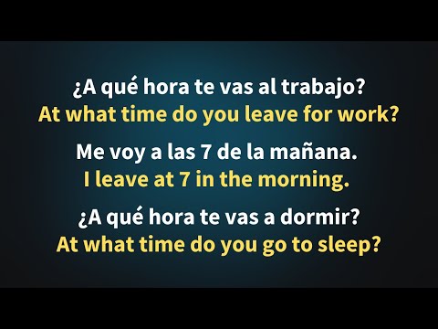 How to ask AT WHAT TIME in Spanish (Questions & Answers)
