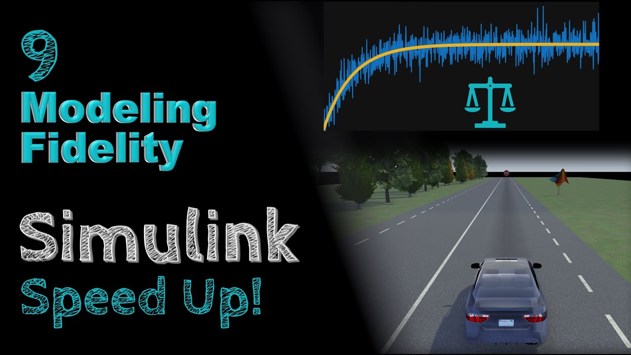 9 Modeling Fidelity | Speeding Up Simulink Tutorial