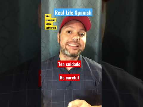 How to say “Be Careful” in Spanish “Ten Cuidado”