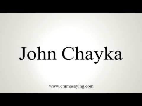 How to Pronounce John Chayka