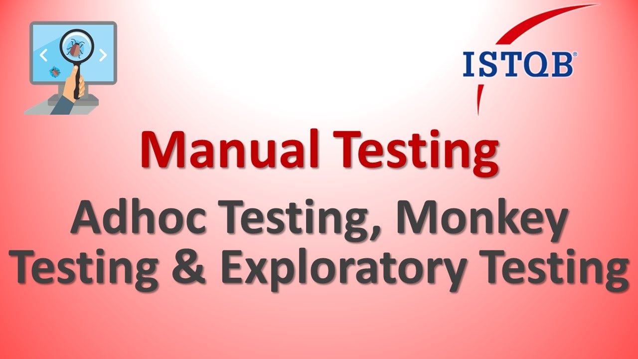 Manual Testing - Adhoc Testing, Monkey Testing & Exploratory Testing