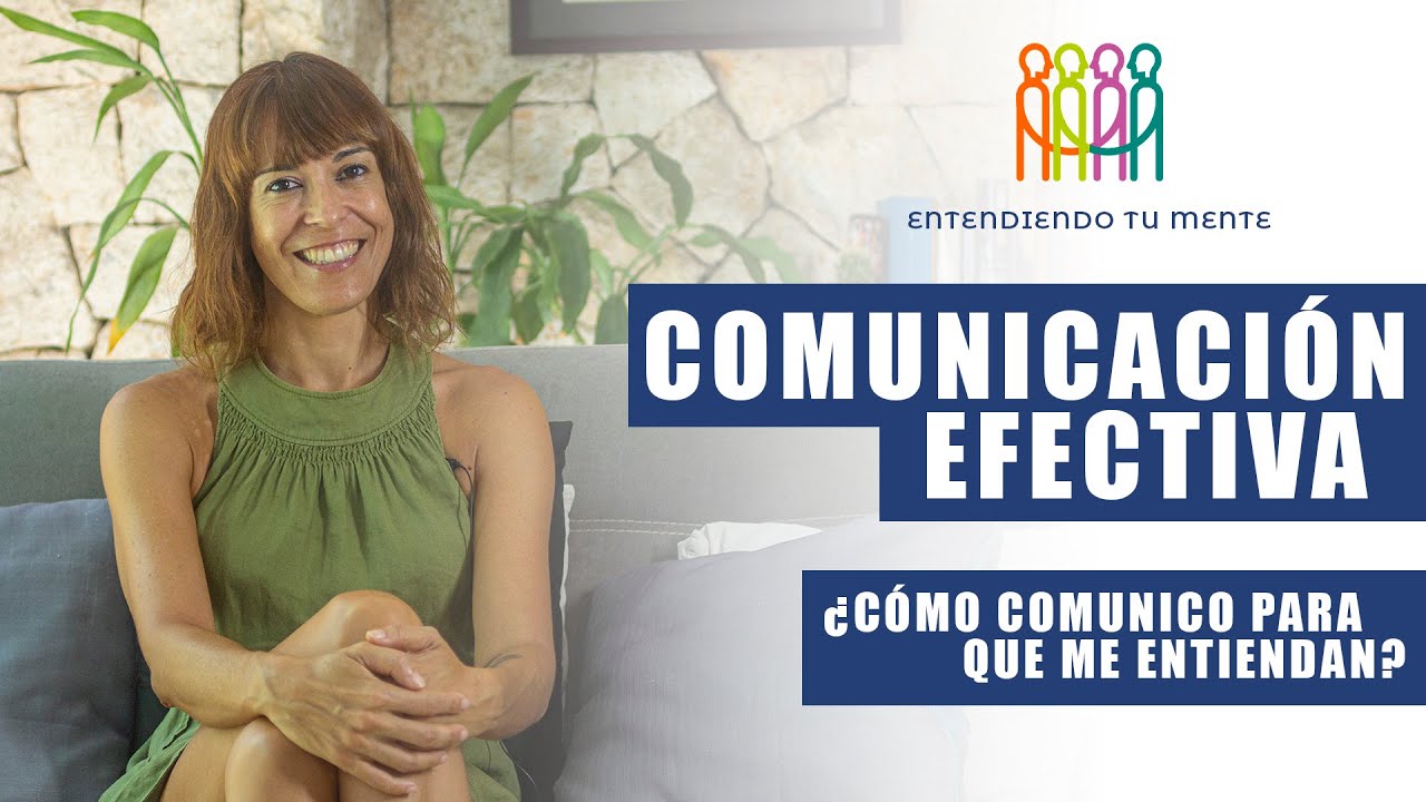 COMUNICACIÓN EFECTIVA - ¿Cómo comunico para que me entiendan?