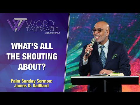 Palm Sunday Sermon: What's All The Shouting About